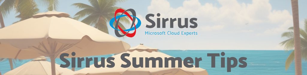 De Sirrus Summer Tips - Sirrus Microsoft Cloud Experts